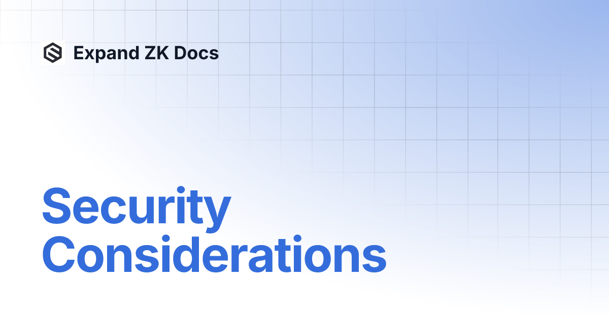 Security Considerations | Expand ZK Docs